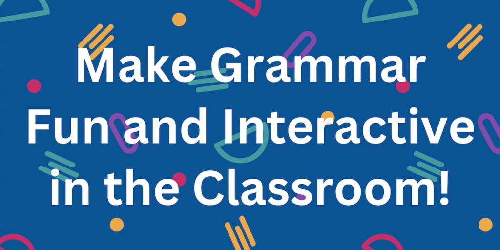 How to Make Grammar Fun and Interactive in the Classroom - GrammarFlip