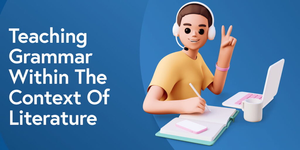 Teaching Grammar Within the Context of Literature - GrammarFlip