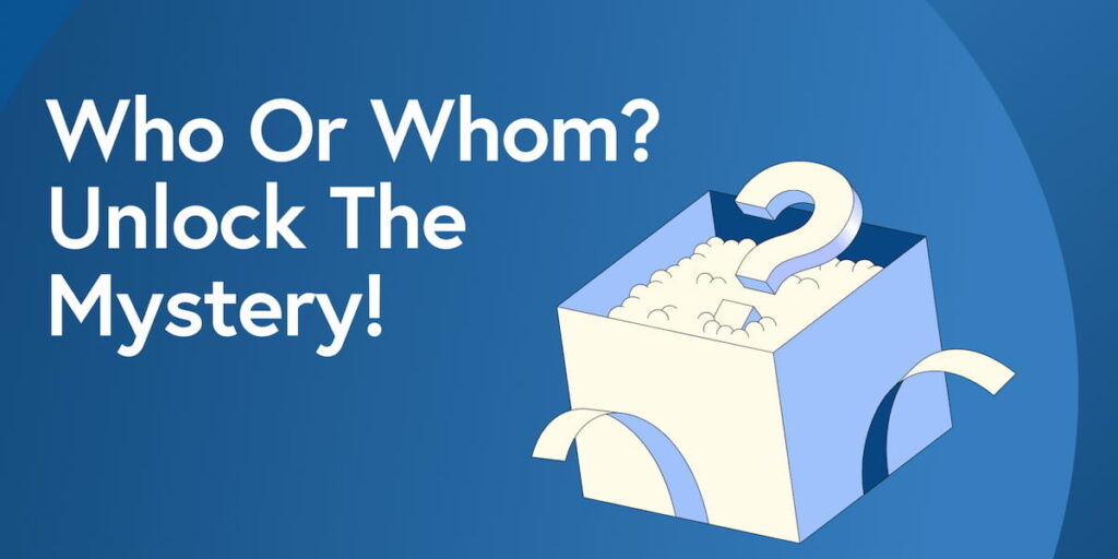 Who or Whom? Unlock the Mystery with Some Fun and Games! - GrammarFlip